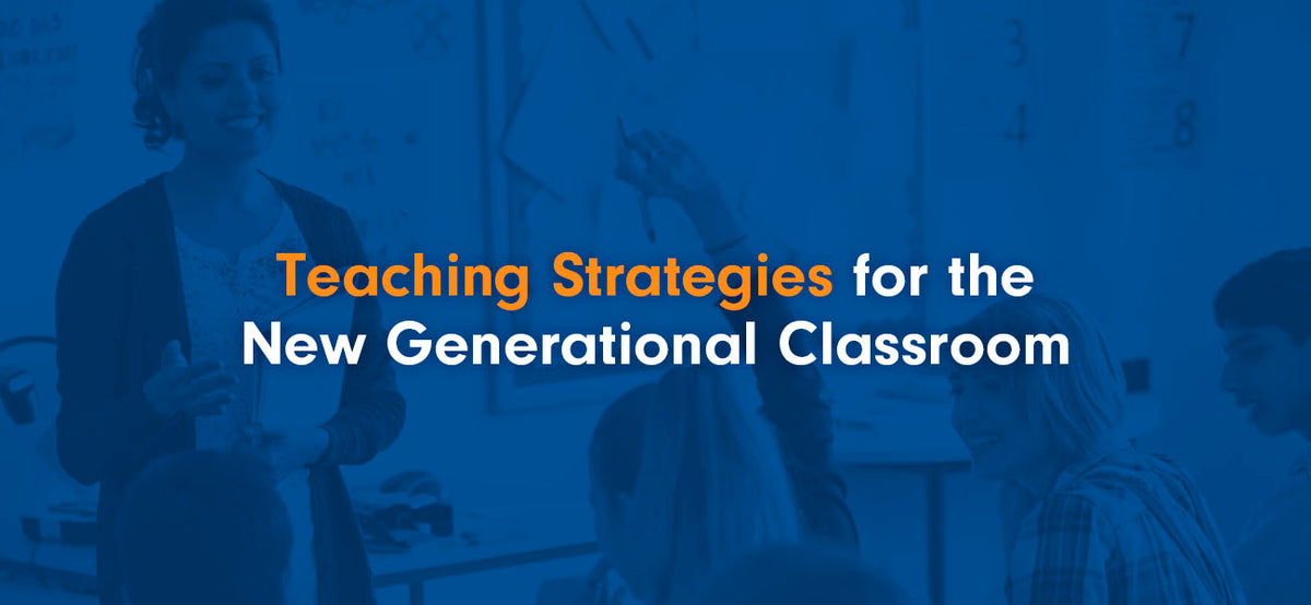 Teaching Strategies for the New Generational Classroom