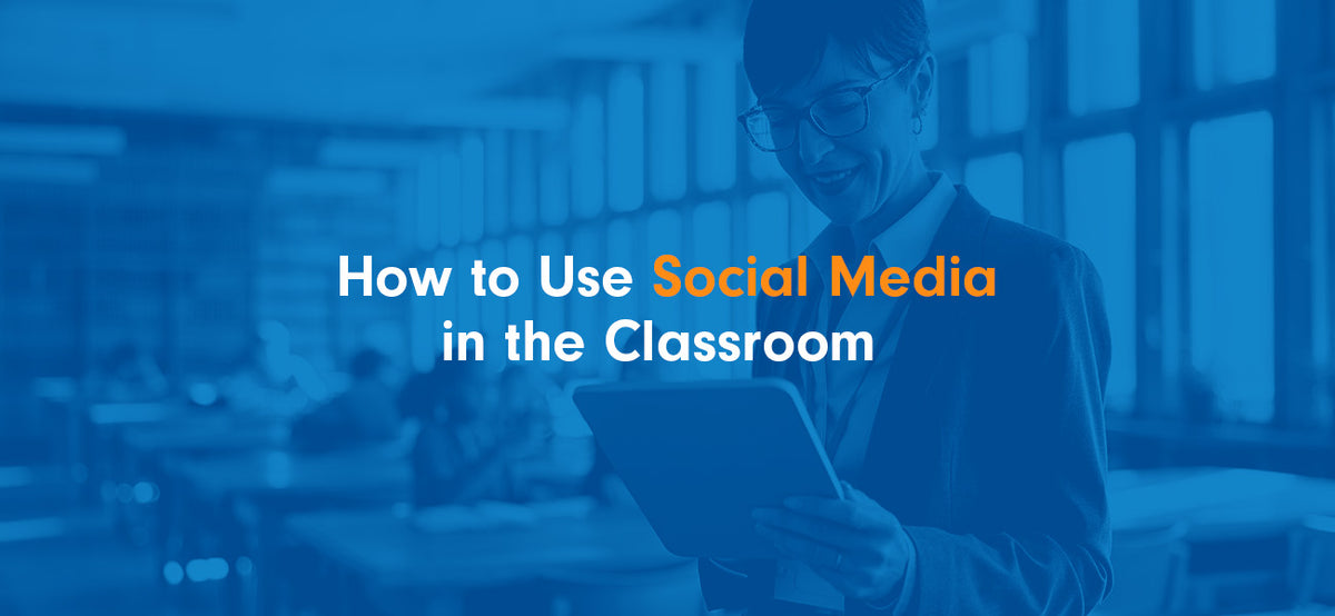How to Use Social Media in the Classroom