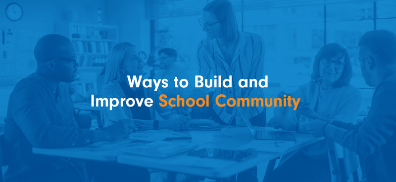 6 Ways to Build and Improve School Community