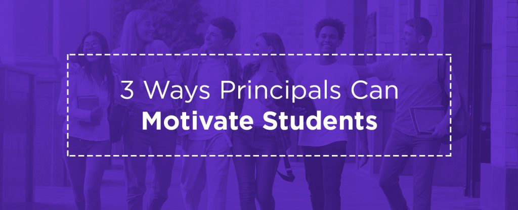 3 Ways Principals Can Motivate Students